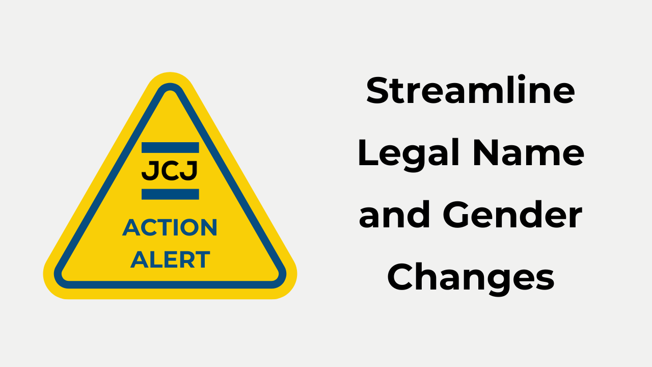 Take Action : Streamline Legal Name and Gender Changes